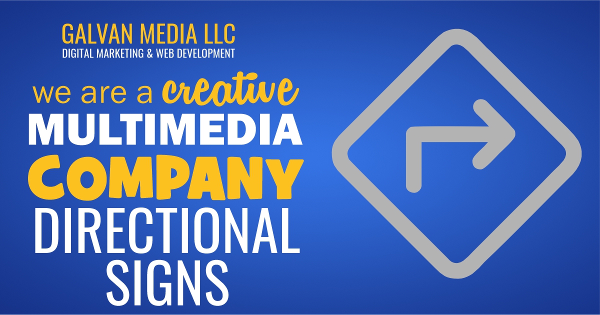Directional Signs - Galvan Media