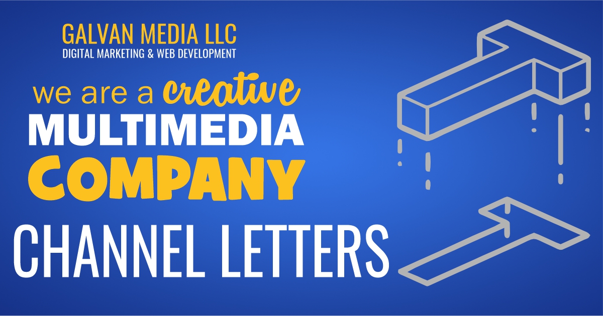 Channel Letters - Galvan Media